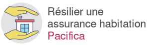 Assurance habitation Pacifica : Comment Résilier ? Aide et démarches
